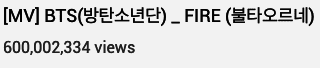 BTS’s “Fire” Becomes Their 2nd MV To Hit 600 Million Views | Soompi